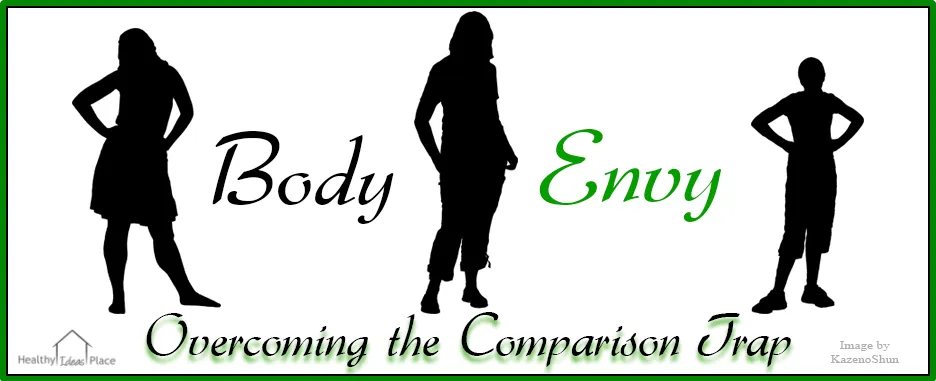 Body Envy - Overcoming the Comparison Trap